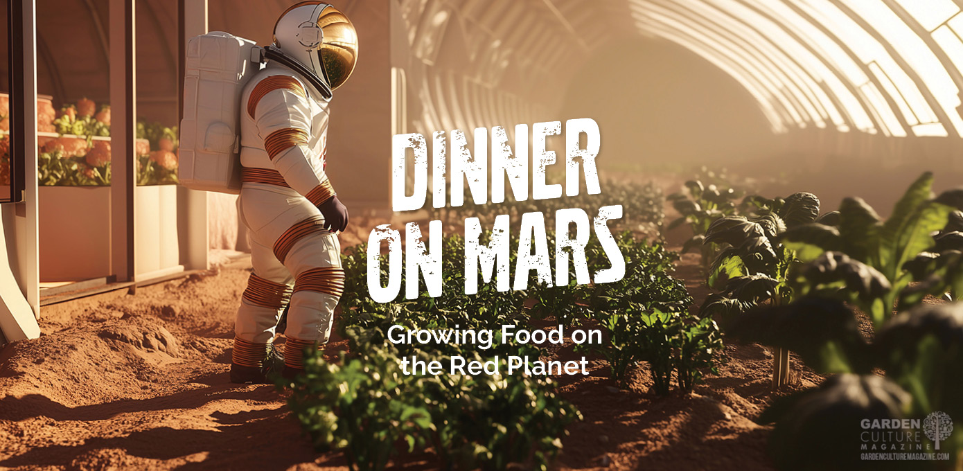 Dinner on Mars: Growing Food on the Red Planet | GCM